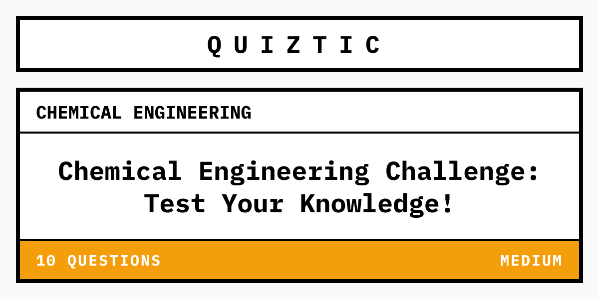 Test Your Chemical Engineering Knowledge with This Quiz - Quiztic