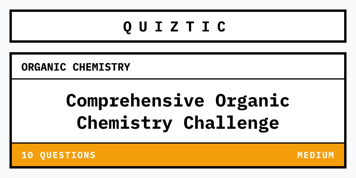 Organic Chemistry Quiz: Test Your Knowledge - Quiztic
