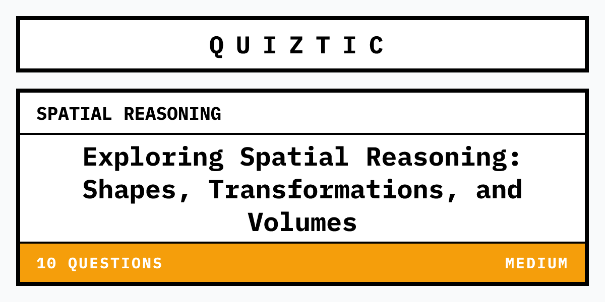 Spatial Reasoning Quiz: Shapes and Volumes Explained - Quiztic