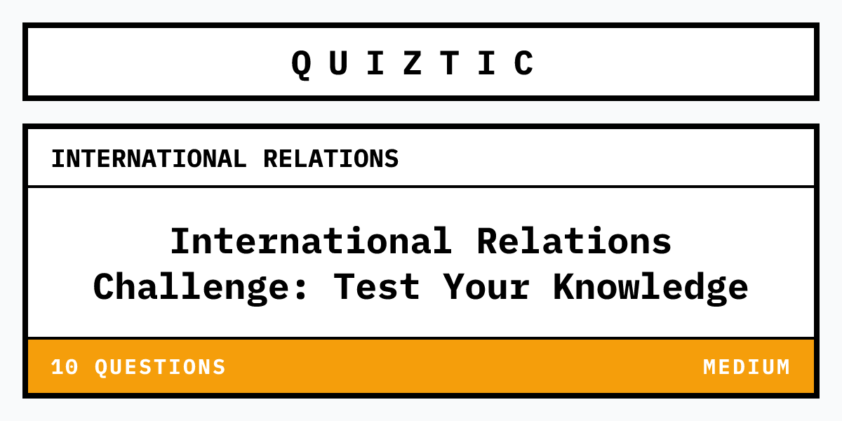 International Relations Quiz | Test Your Knowledge on Global Affairs ...