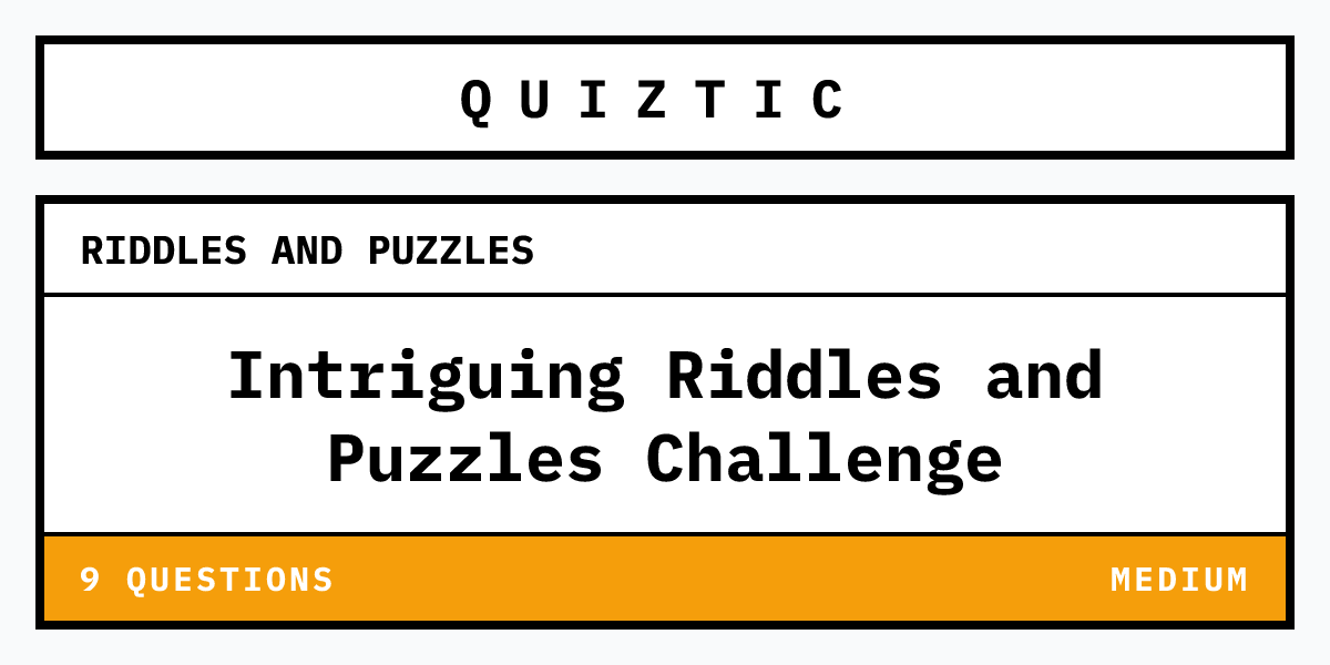 Intriguing Riddles & Puzzles Challenge - Test Your Wits - Quiztic