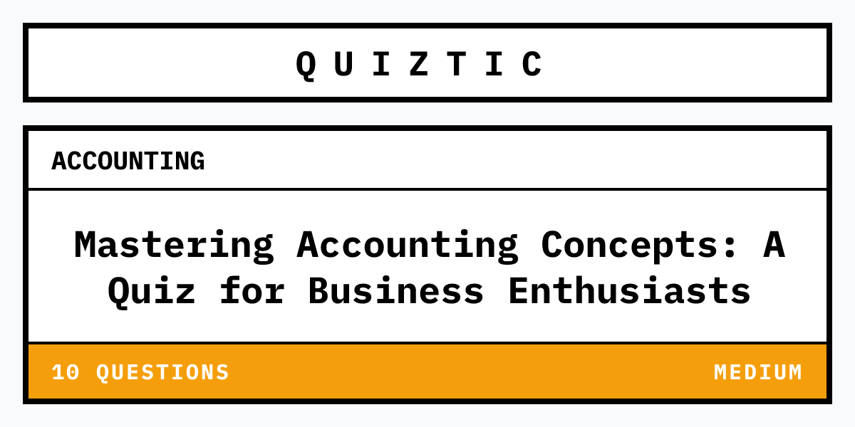 Accounting Principles and Concepts Quiz | Quiztic - Quiztic