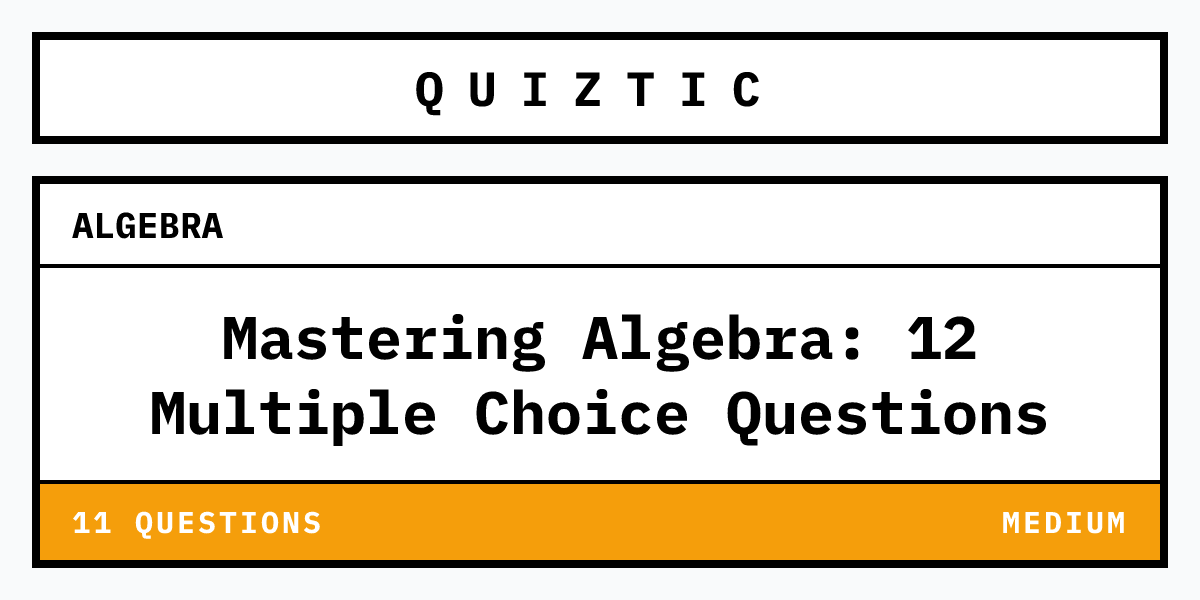 Algebra Mastery Quiz - Test Your Skills with 12 Engaging Questions ...
