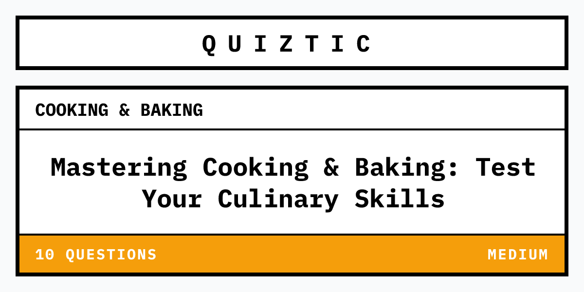 Cooking & Baking Skills Quiz - Test Your Knowledge! - Quiztic
