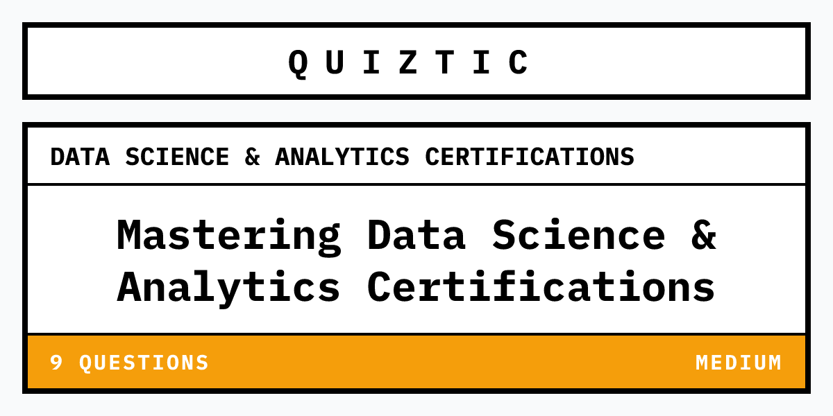 Explore Data Science & Analytics Certifications - Quiztic