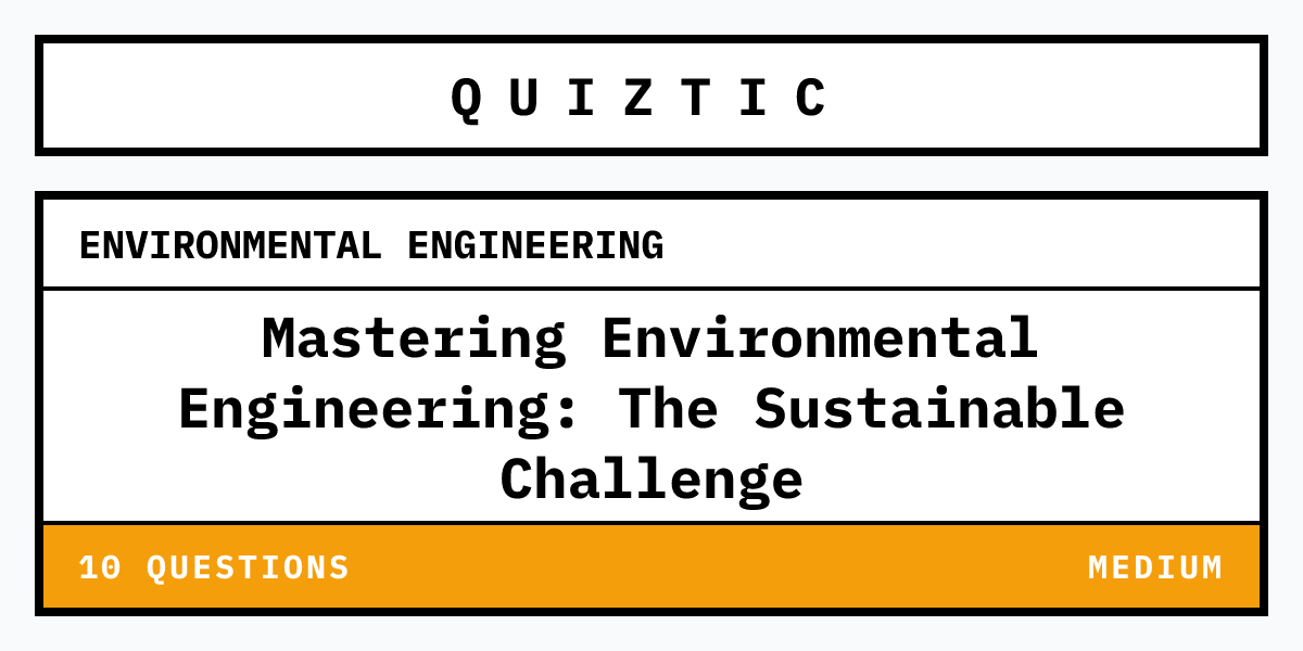 Environmental Engineering Quiz: Test Your Knowledge on Sustainability ...