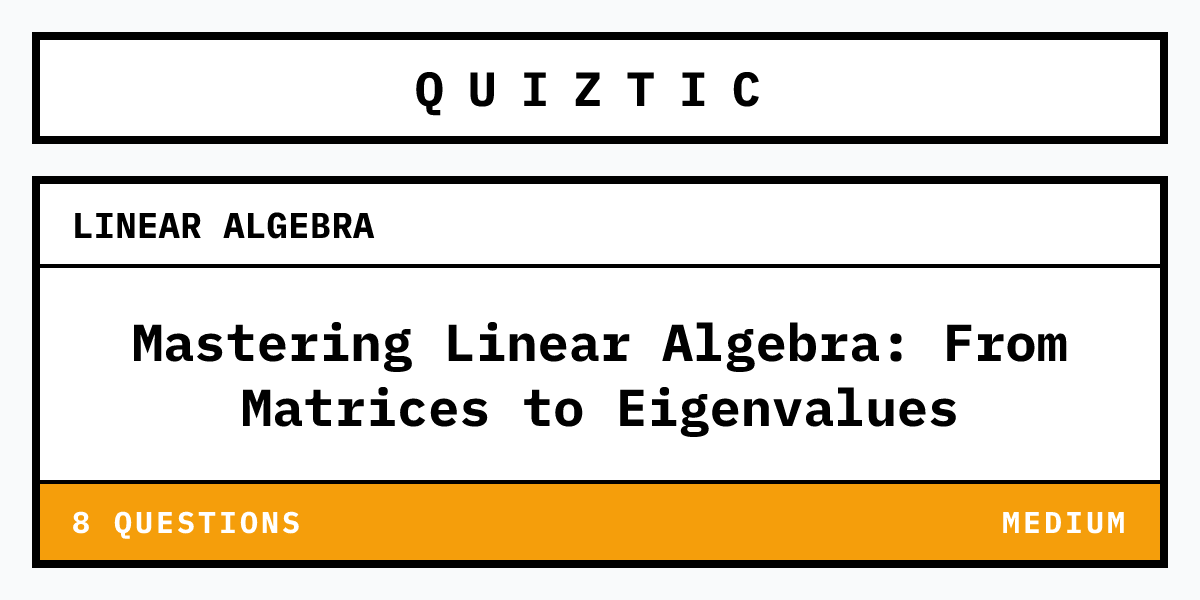 Master Linear Algebra: Matrices and Eigenvalues Quiz - Quiztic