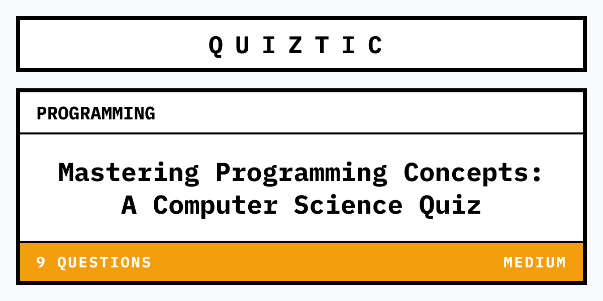 Computer Science and Programming Concepts Quiz | Quiztic - Quiztic