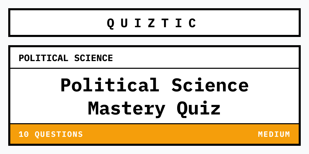 Political Science Quiz - Test Your Knowledge! | Quiztic - Quiztic