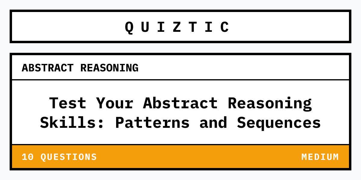 Abstract Reasoning: Patterns & Sequences Quiz - Quiztic