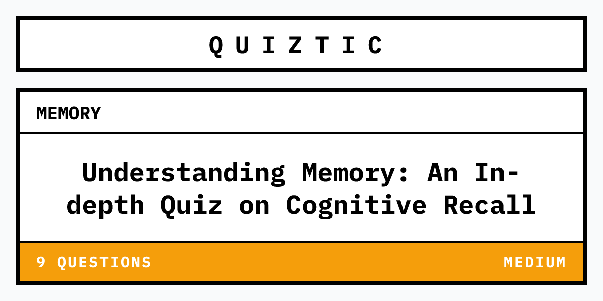 Unlocking Memory: Quiz on Cognitive Recall - Quiztic