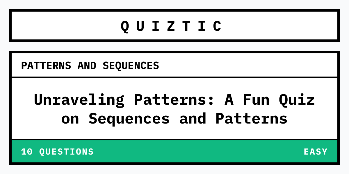 Fun Patterns and Sequences Quiz for All Ages - Quiztic