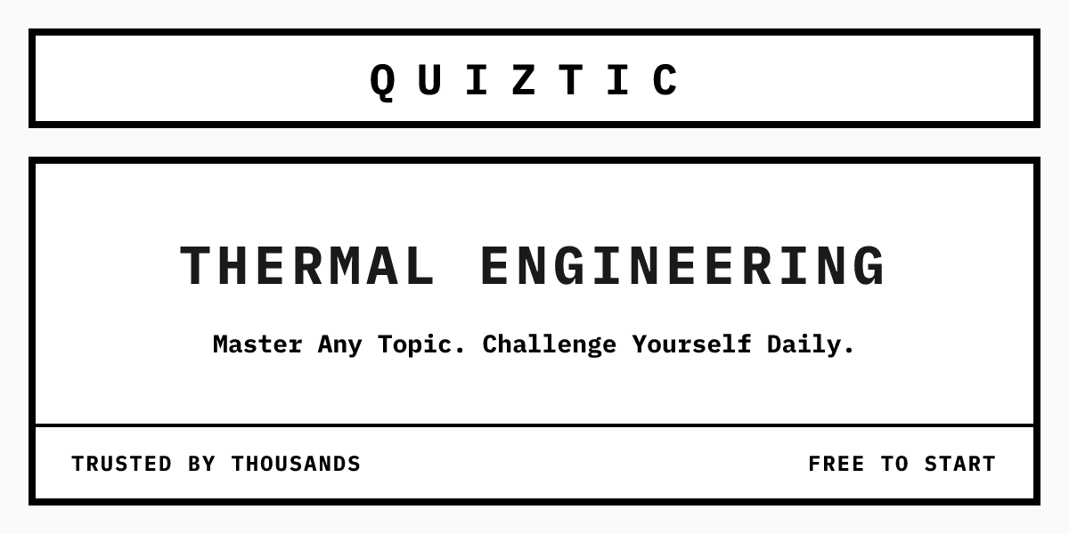 Thermal Engineering - Master with Quizzes & Tests - Quiztic